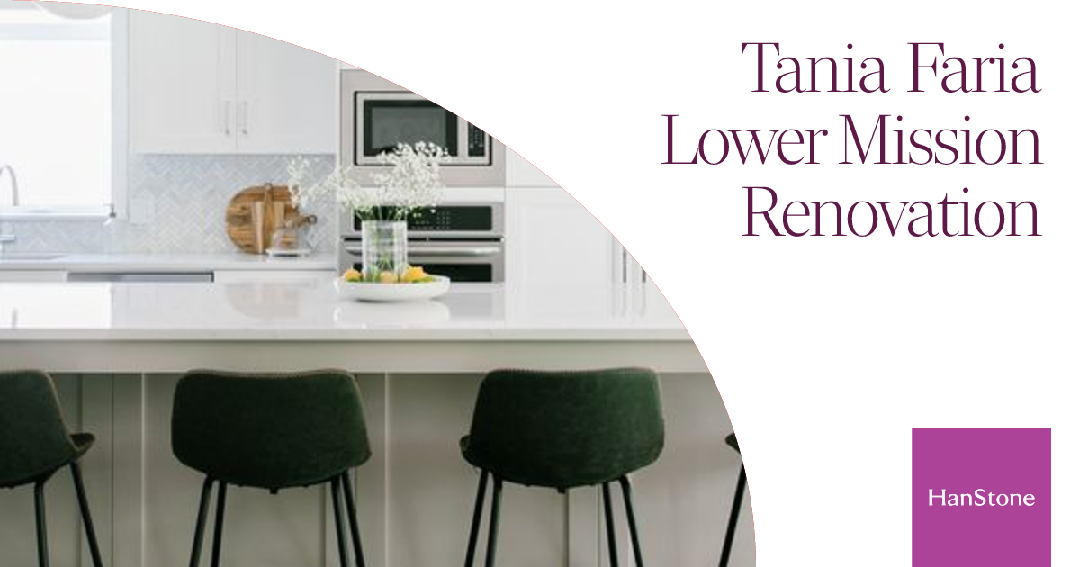 Tania Faria Lower Mission Renovation — HanStone